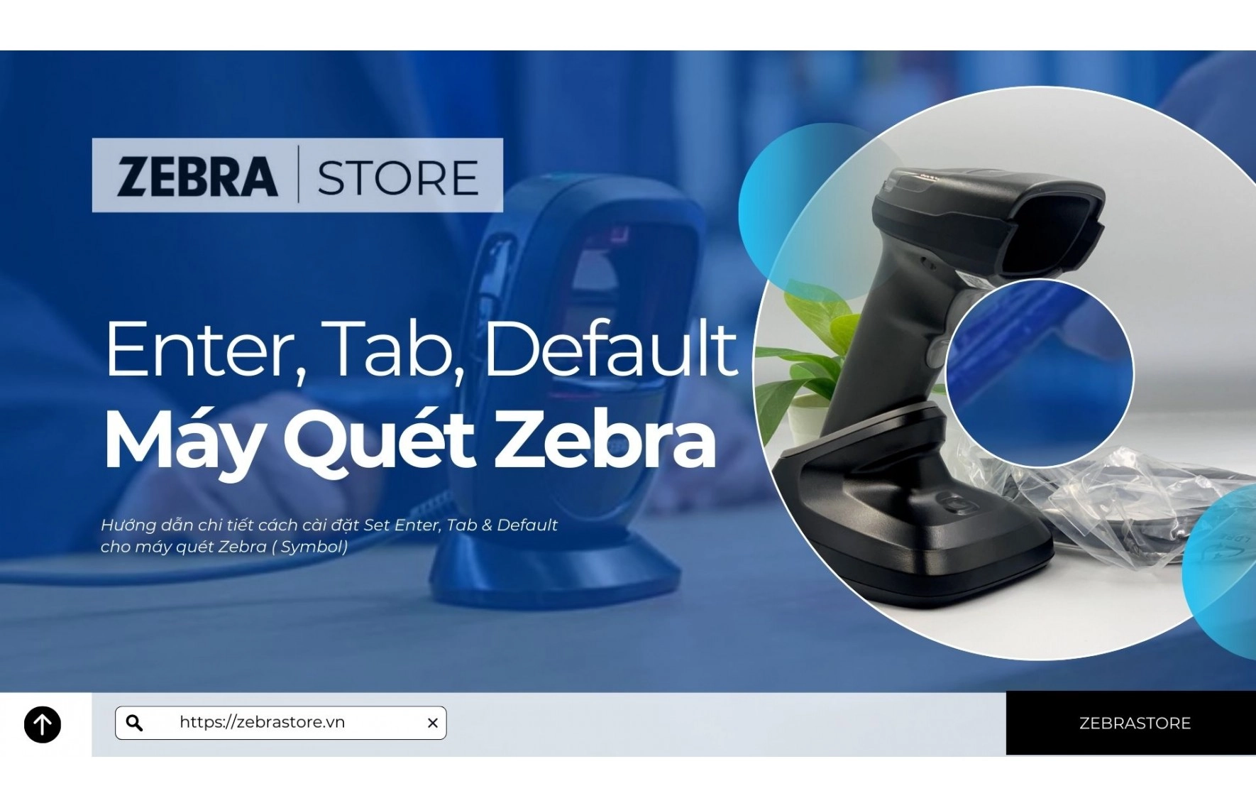 Hướng dẫn cách thiết lập cài đặt Enter, Tab, Default cho máy quét Zebra ...
